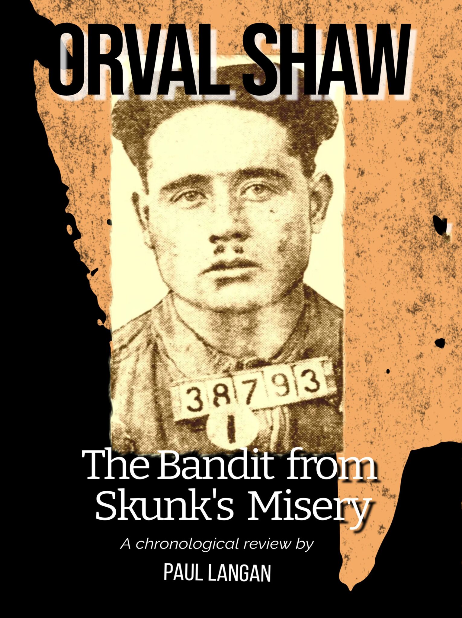 Bandit of Skunk’s Misery: The Life and Times of Orval Shaw - Glencoe ...